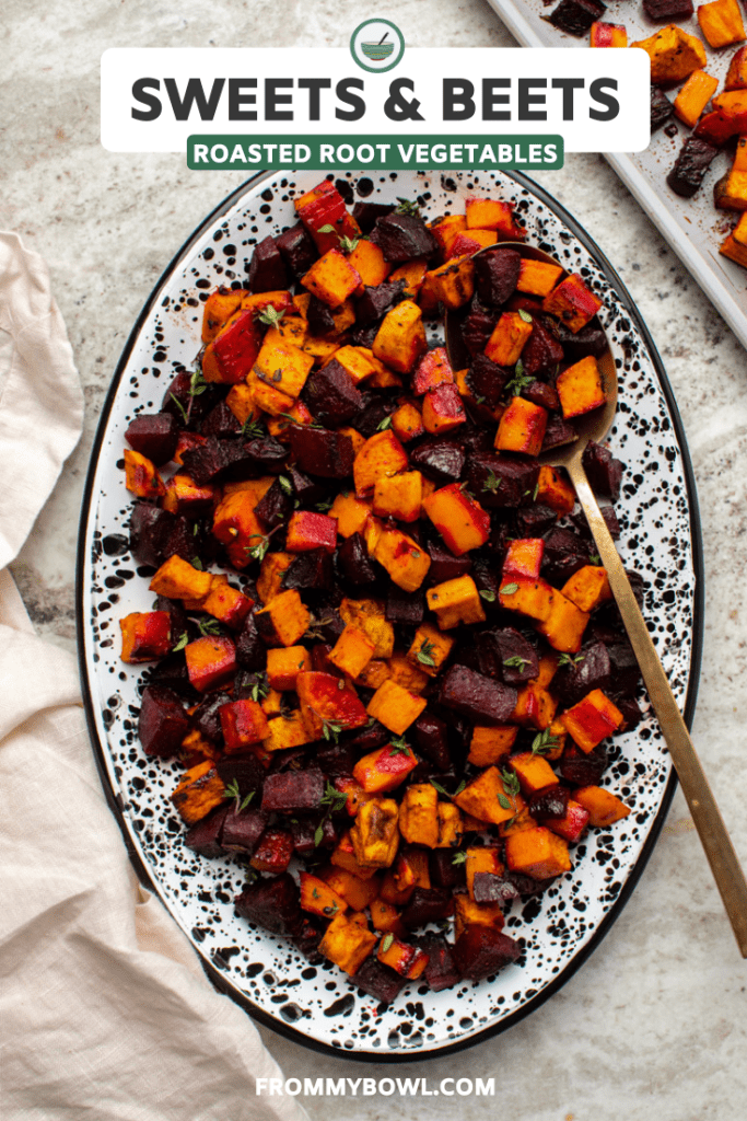 Sweets & Beets (Roasted Root Vegetables) - From My Bowl